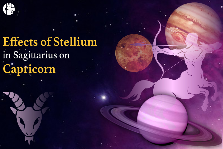 Effects of Stellium in Sagittarius on Capricorn - Three Planets Conjunction